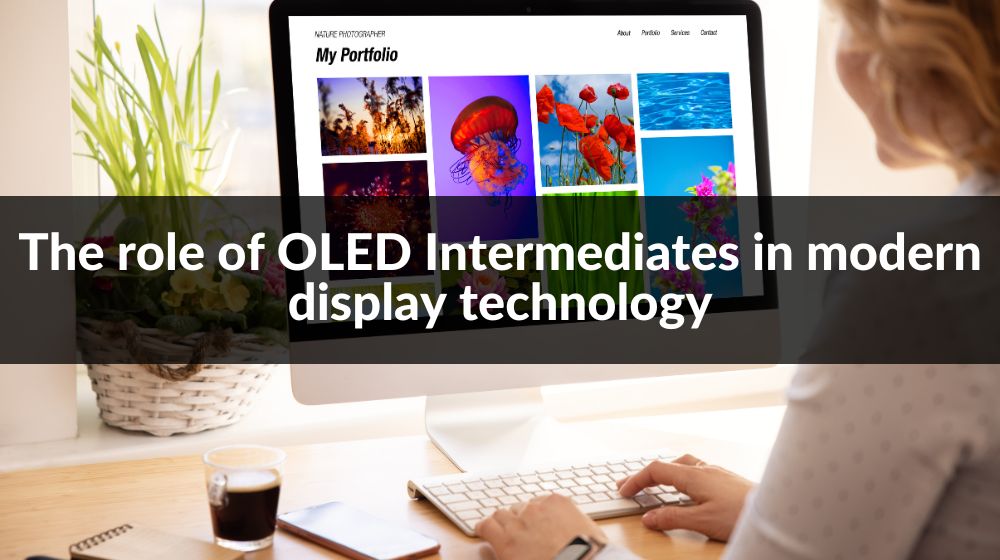 The role of OLED Intermediates in modern display technology
